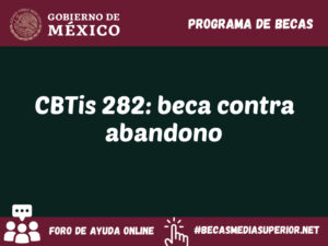 CBTis 282: beca contra abandono - Becas Media Superior